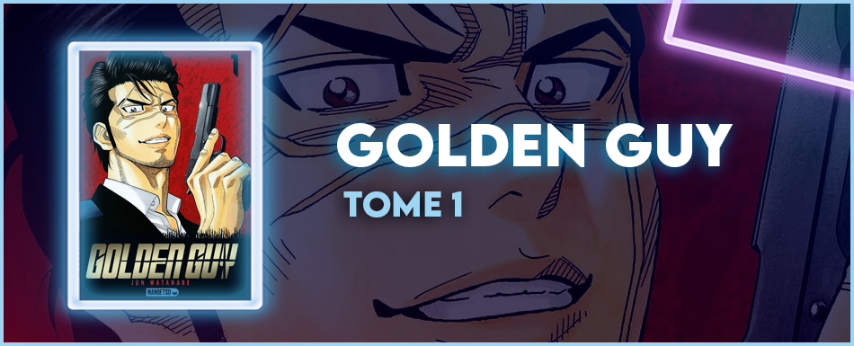 Avis manga : Golden Guy - Tome 1 - Manga