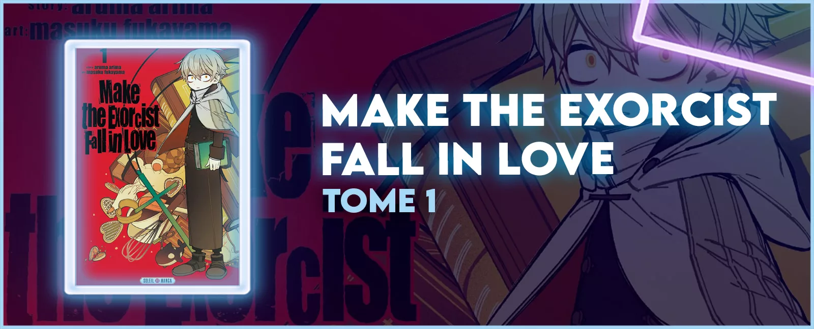 Avis manga : Make the exorcist fall in love - Tome 1 - Manga