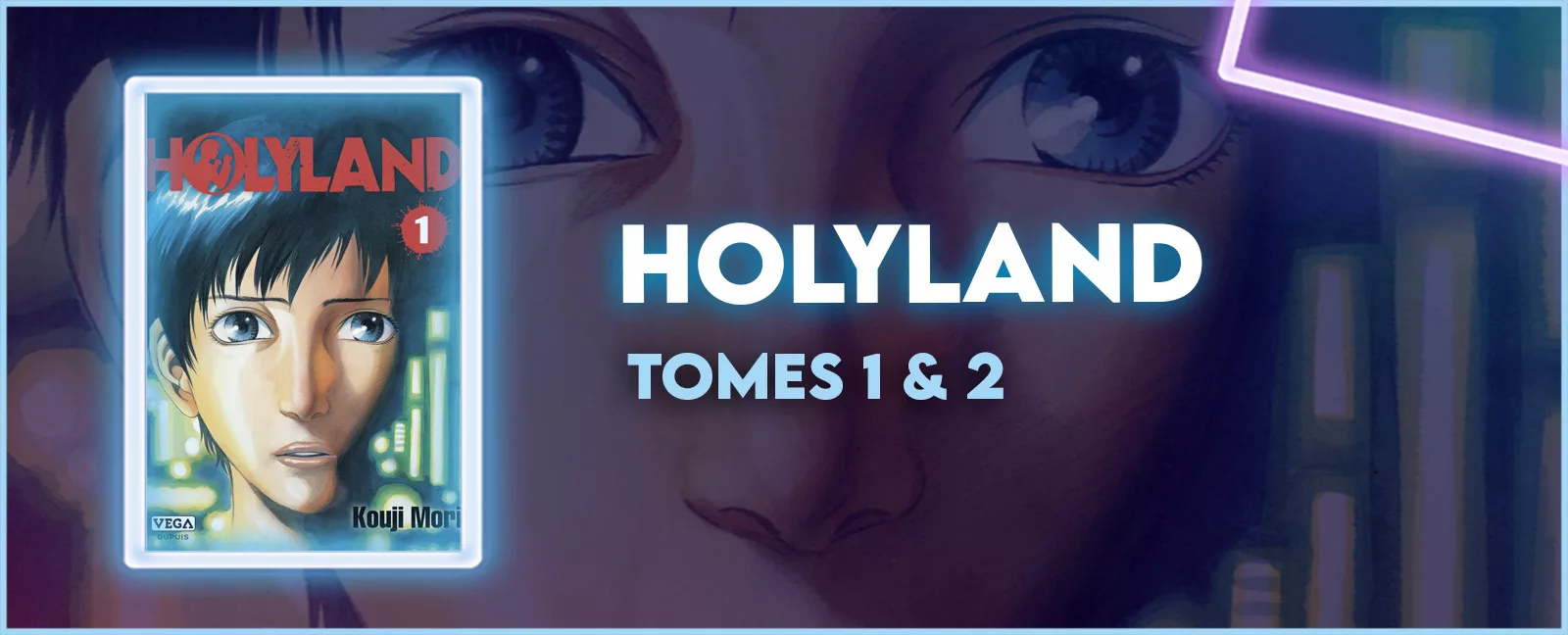 Avis manga : Holyland - Tomes 1 et 2 - Manga