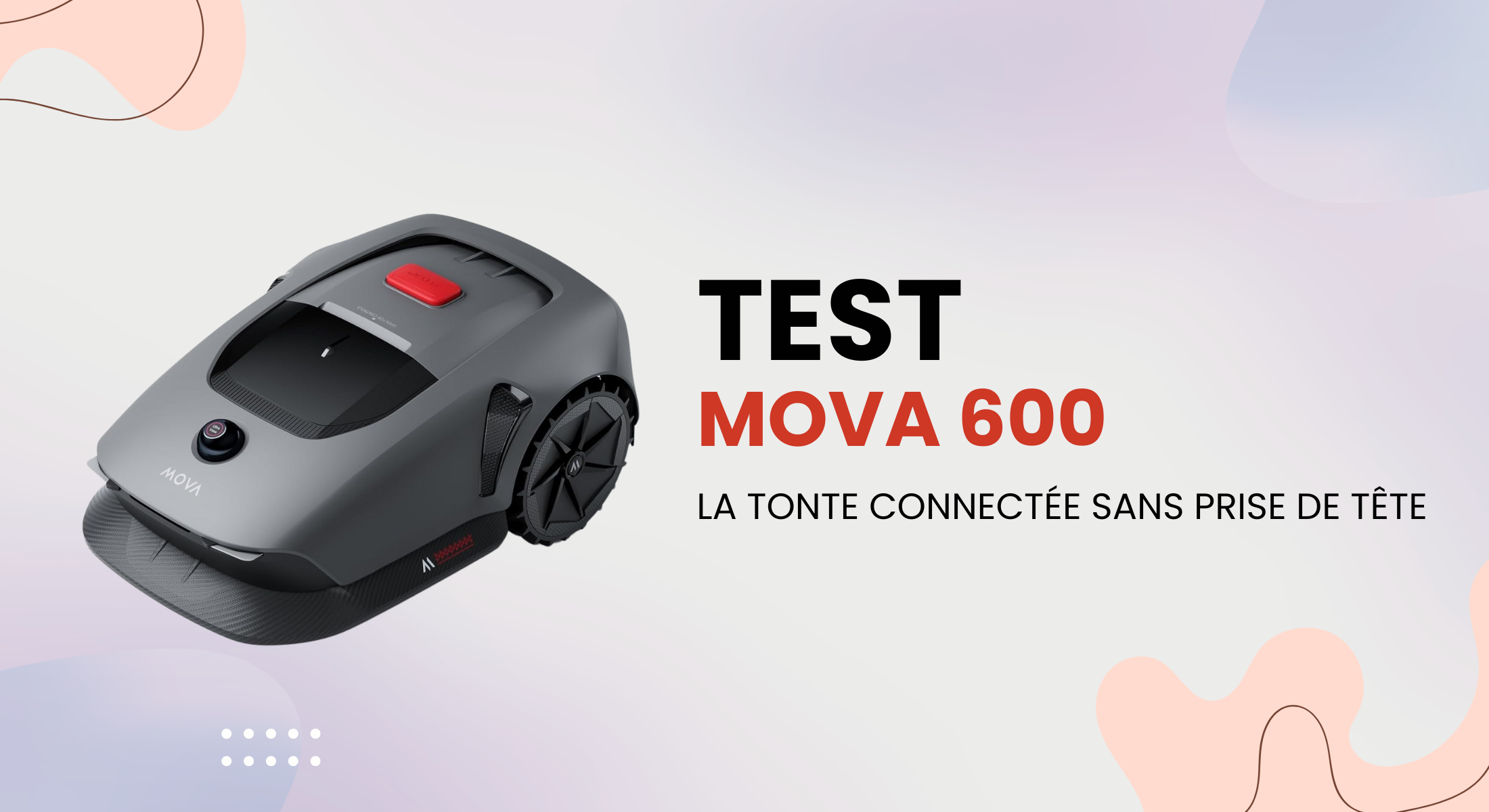 Test du robot tondeuse MOVA 600 : la tonte connectée sans prise de tête ...